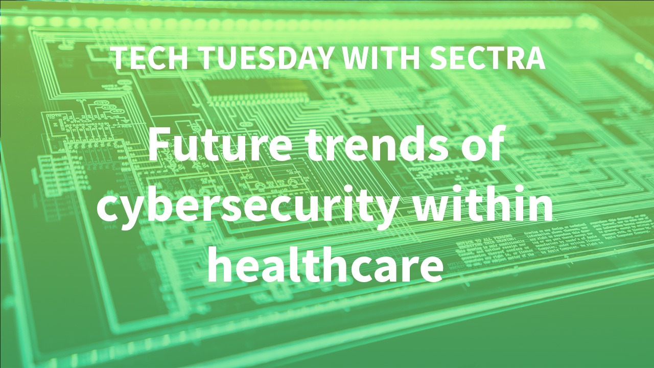 Tech Tuesday with Sectra: future trends of cybersecurity within ...
